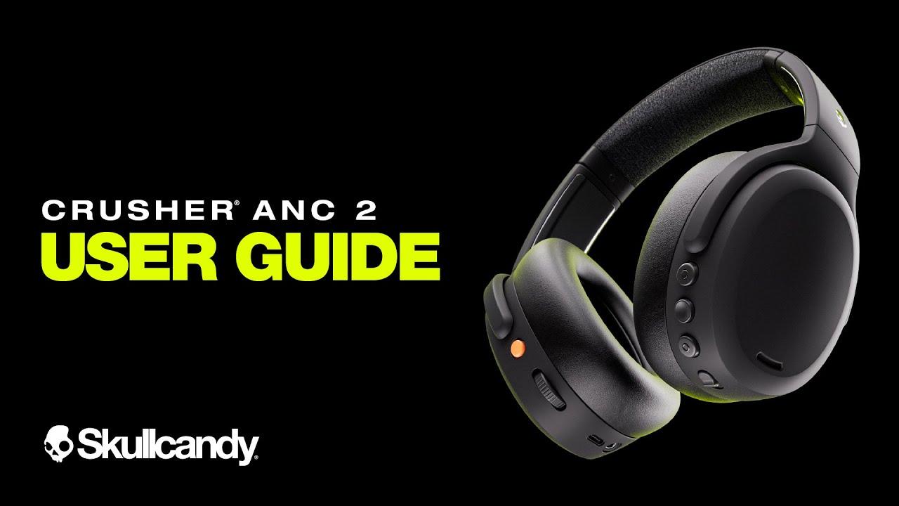 Crusher ANC 2 | User Guide | Skullcandy | Abt Videos