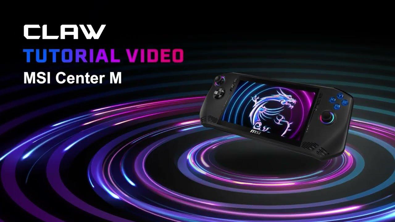 MSI Claw TutorialMSI Center M: your gateway to limitless gaming on the ...